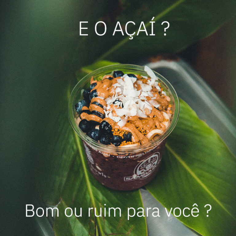 E o açai ? É bom ou ruim para você?